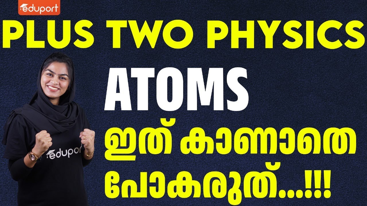 Plus Two Physics | Atoms | ഇത് കാണാതെ പോകരുത്...!!! | Eduport Plus Two ...