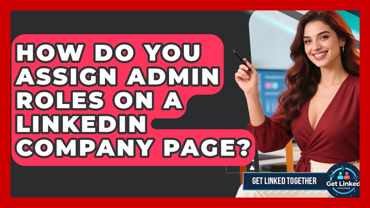 How Do You Assign Admin Roles On A LinkedIn Company Page? - Get Linked ...