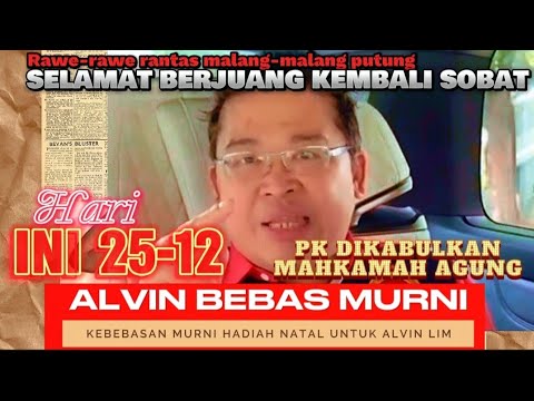 ALVIN LIM BEBAS MURNI JANJI AKAN TETAP VOKAL & MELAWAN KE-TIDAK-ADIL-AN ...