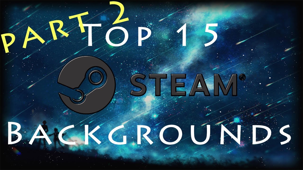 Top 15 Steam Backgrounds [Part 2] - YouTube