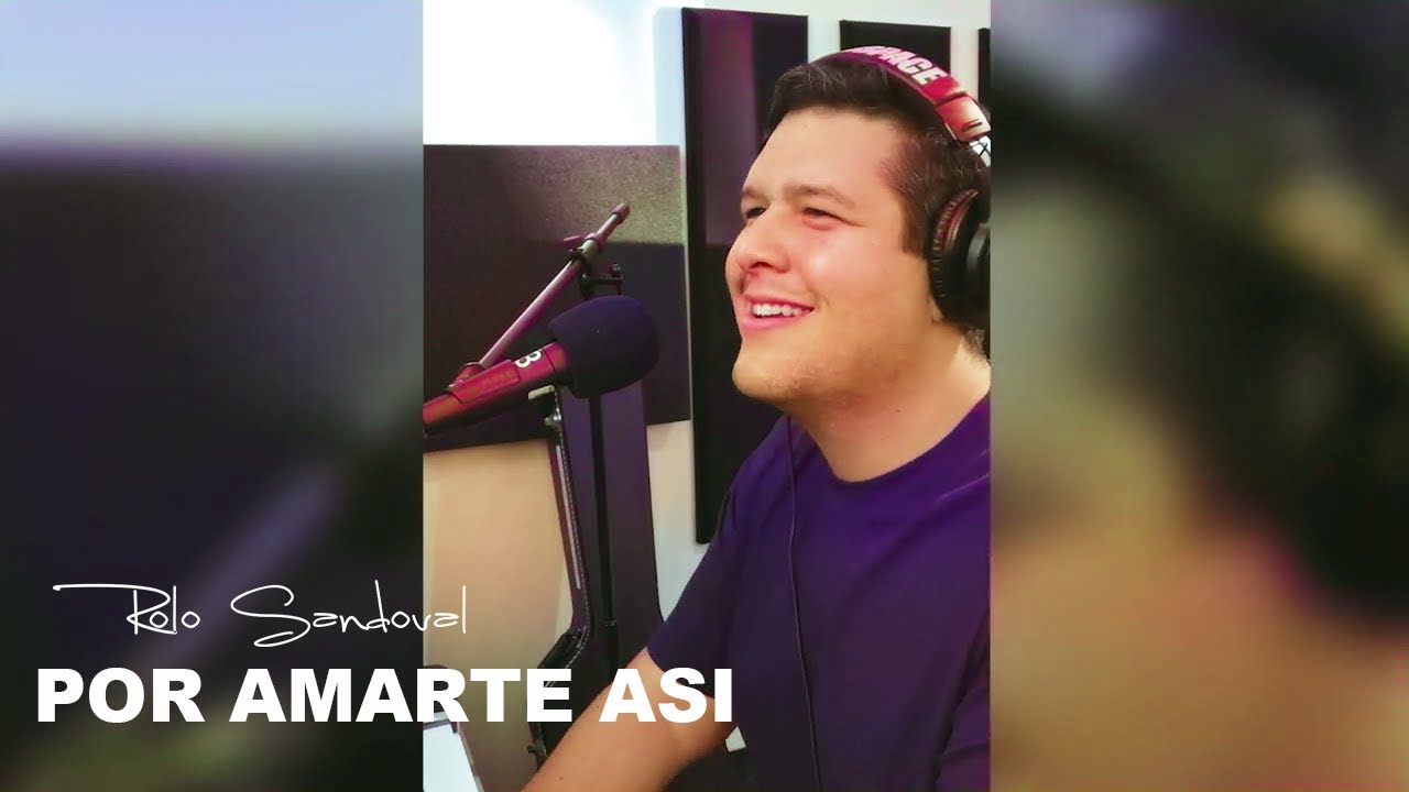 Rolo Sandoval - Por amarte así - YouTube