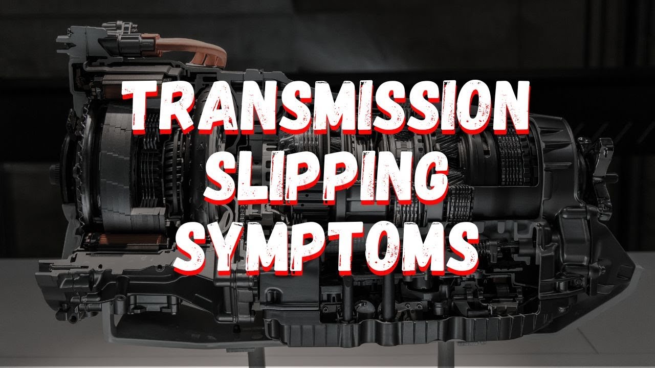 Warning Signs of a Slipping Transmission – Don’t Ignore These Symptoms ...