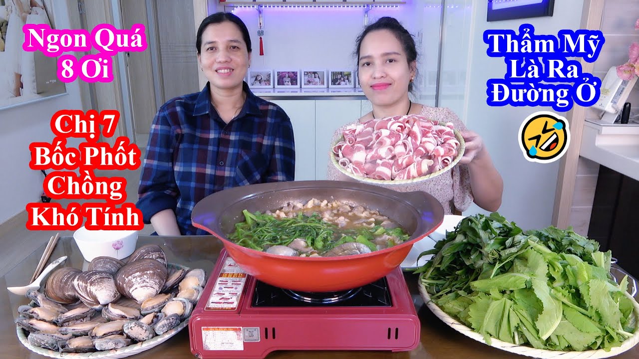 Đãi Chị 7 Lẩu Thái Chua Cay. Chị 7 Bốc Phốt Chồng Hàn Quốc Khó Tính ...