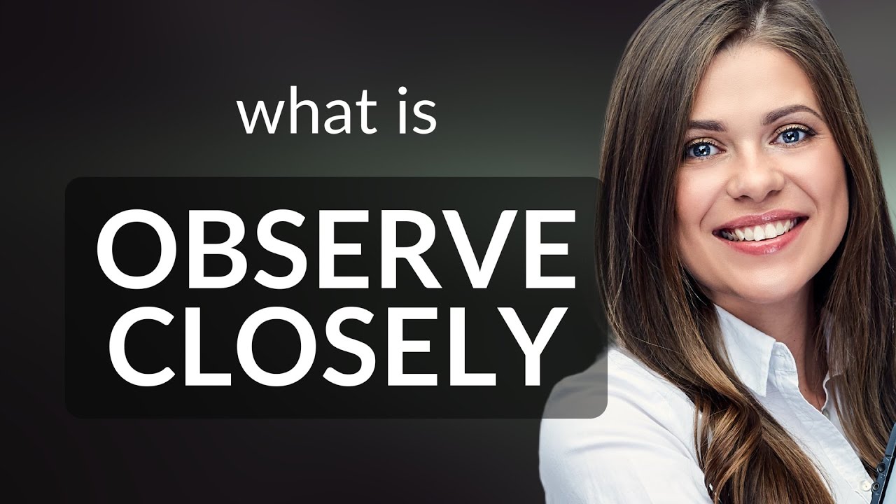Understanding "Observe Closely": A Guide for English Learners - YouTube