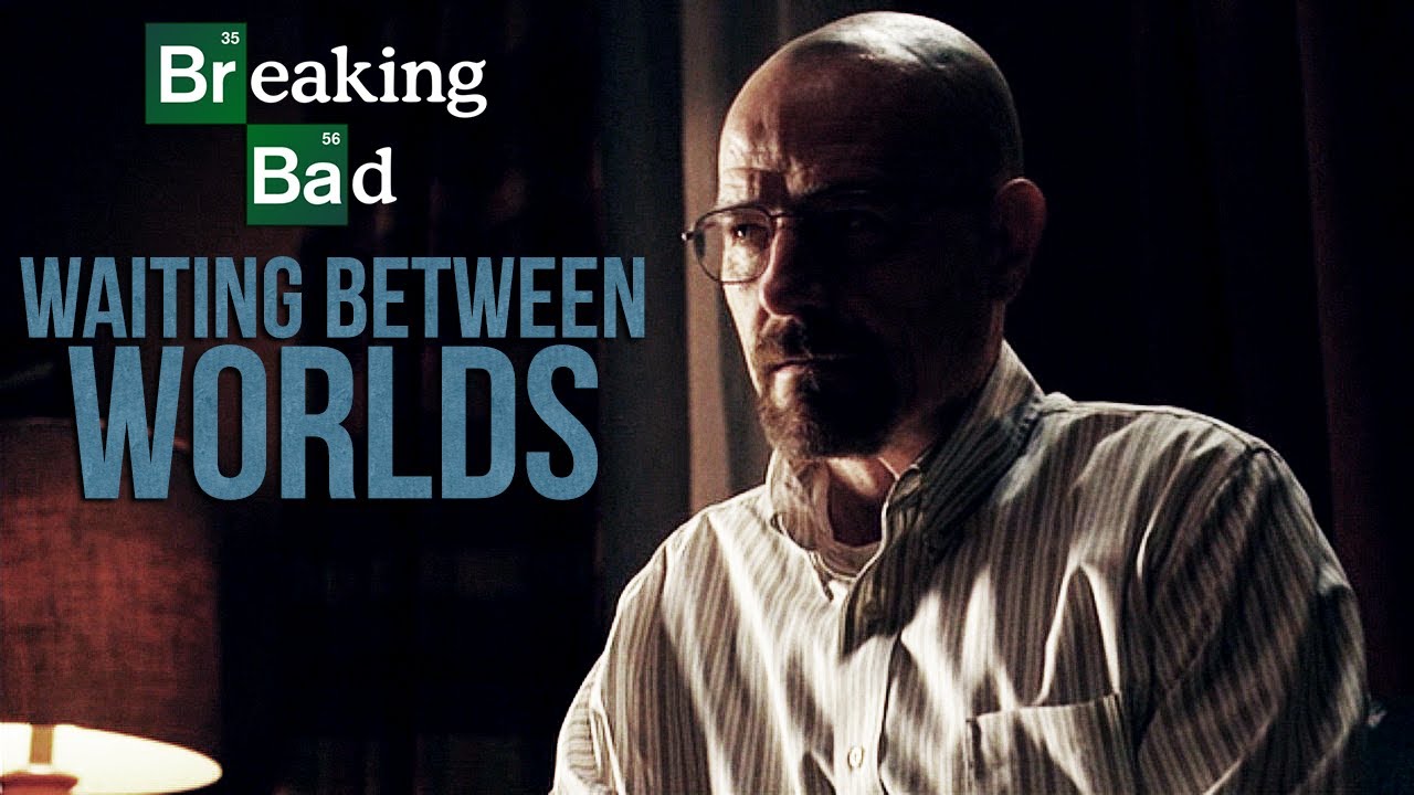 Breaking Bad || Waiting Between Worlds - YouTube