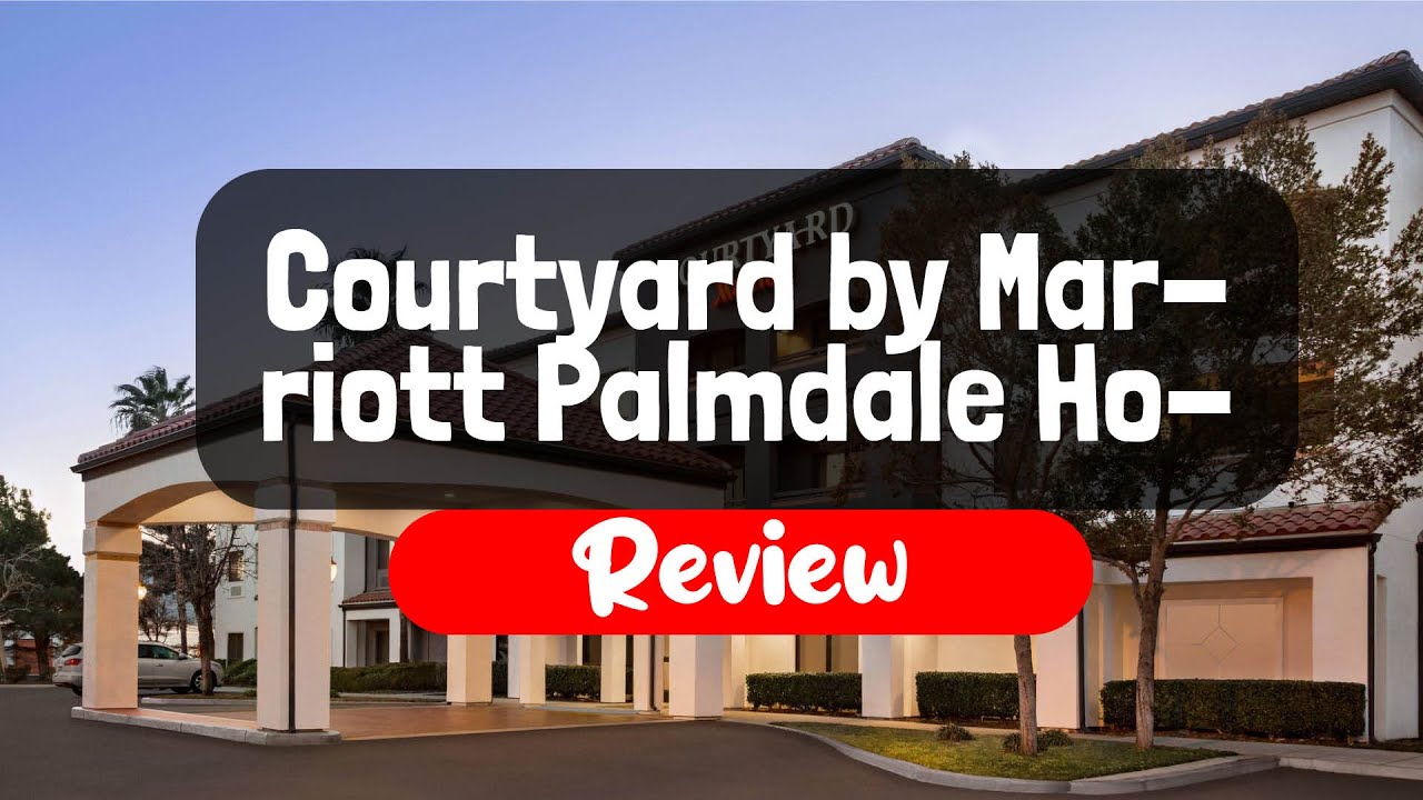 Courtyard by Marriott Palmdale Hotel Review - Is This California Hotel ...