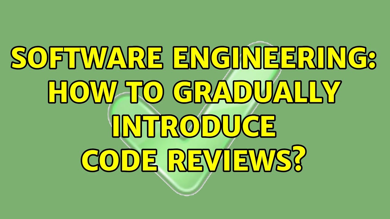 Software Engineering: How to gradually introduce code reviews? (4 Solutions!!) - YouTube