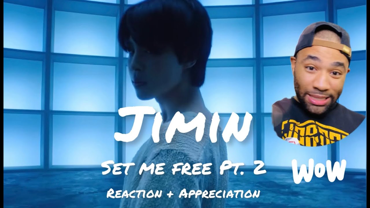 Jimin - 'Set Me Free Pt.2' (Official MV) - REACTION + APPRECIATION ...
