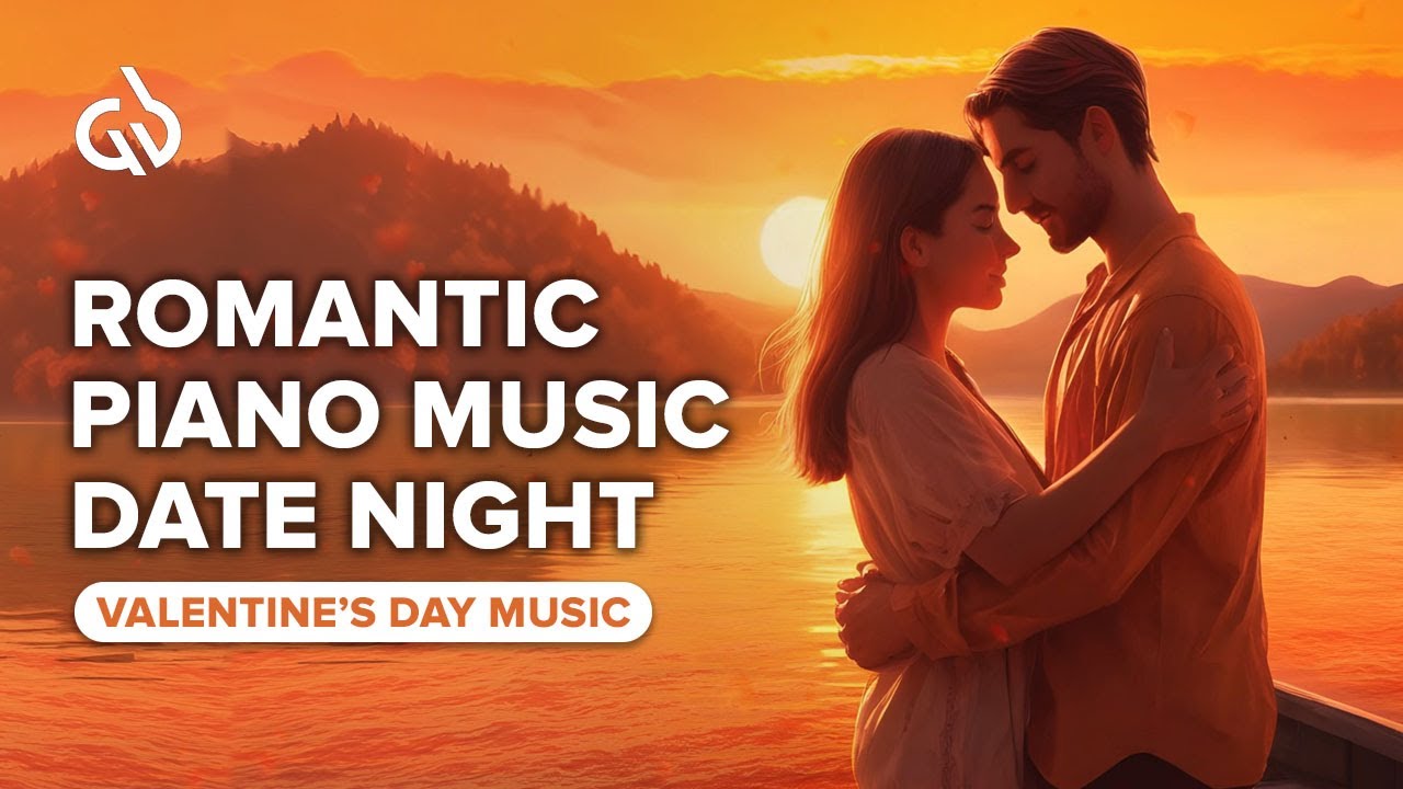 Romantic Piano Music: Date Night Music, Romantic Music, Relaxing Piano ...