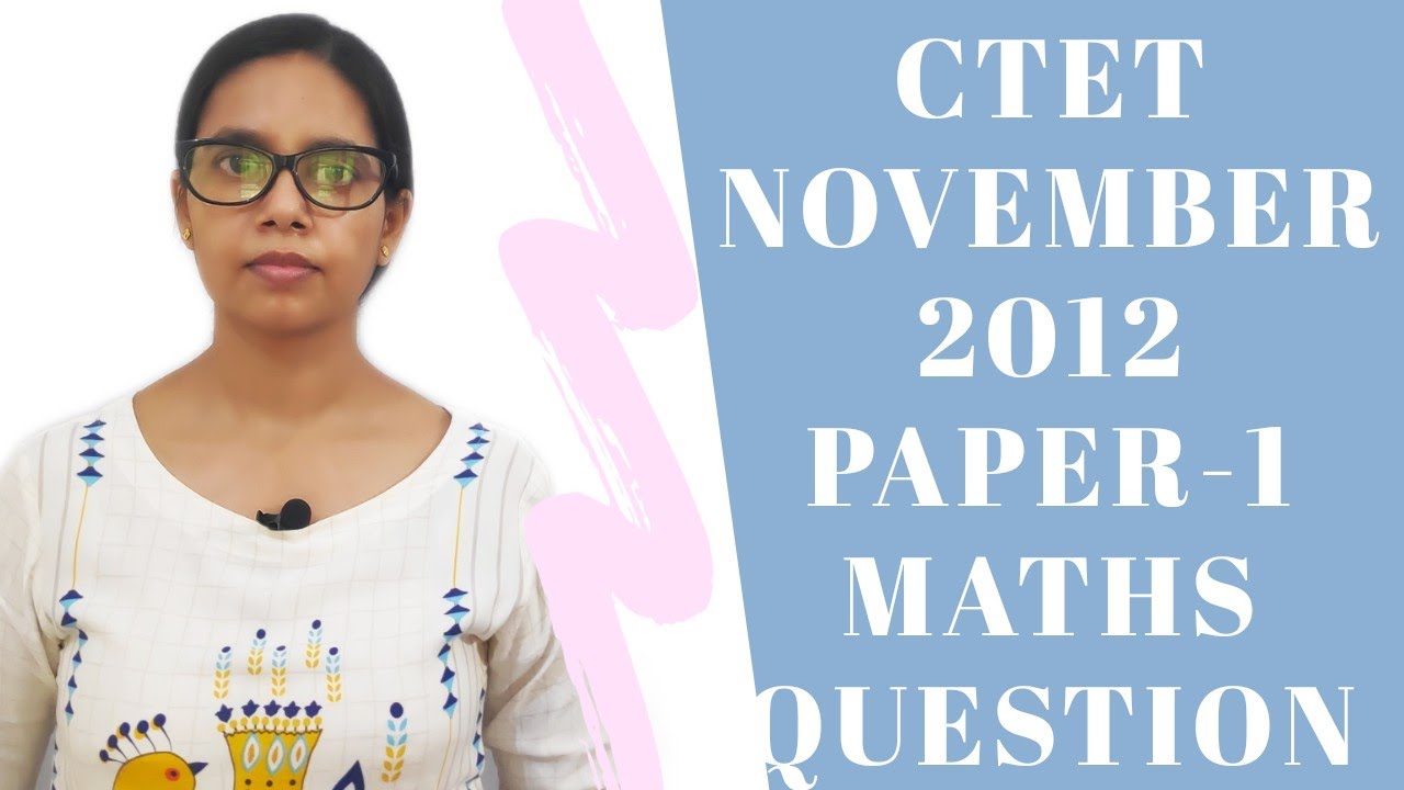 ctet-november-2012-paper-1-maths-questions-youtube
