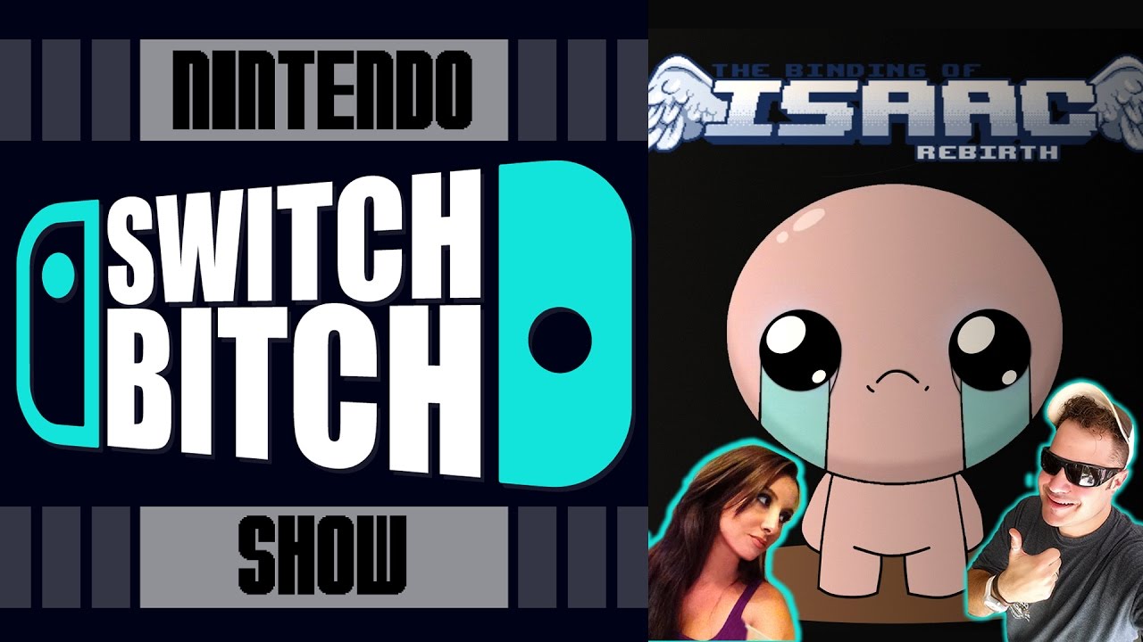 Nintendo Switch Bitch Podcast #3 LIVE Binding of Isaac, Lego City Undercover, and Bending ...