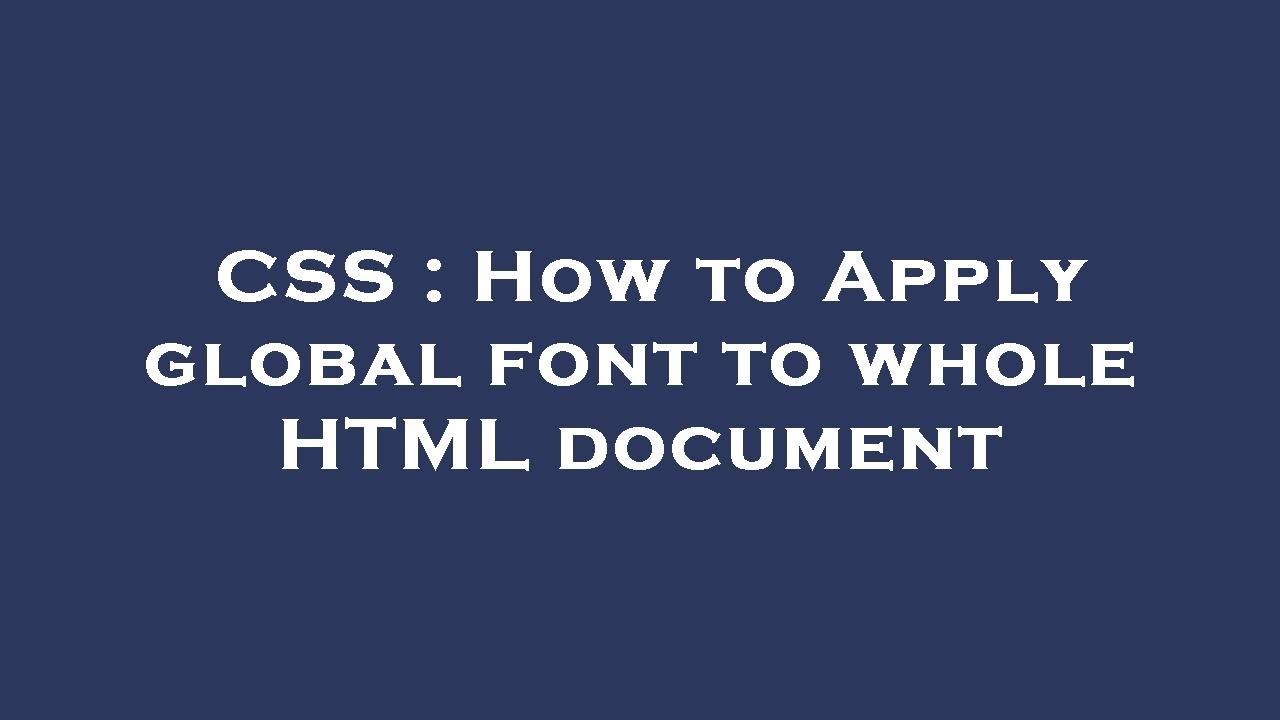 CSS : How to Apply global font to whole HTML document - YouTube