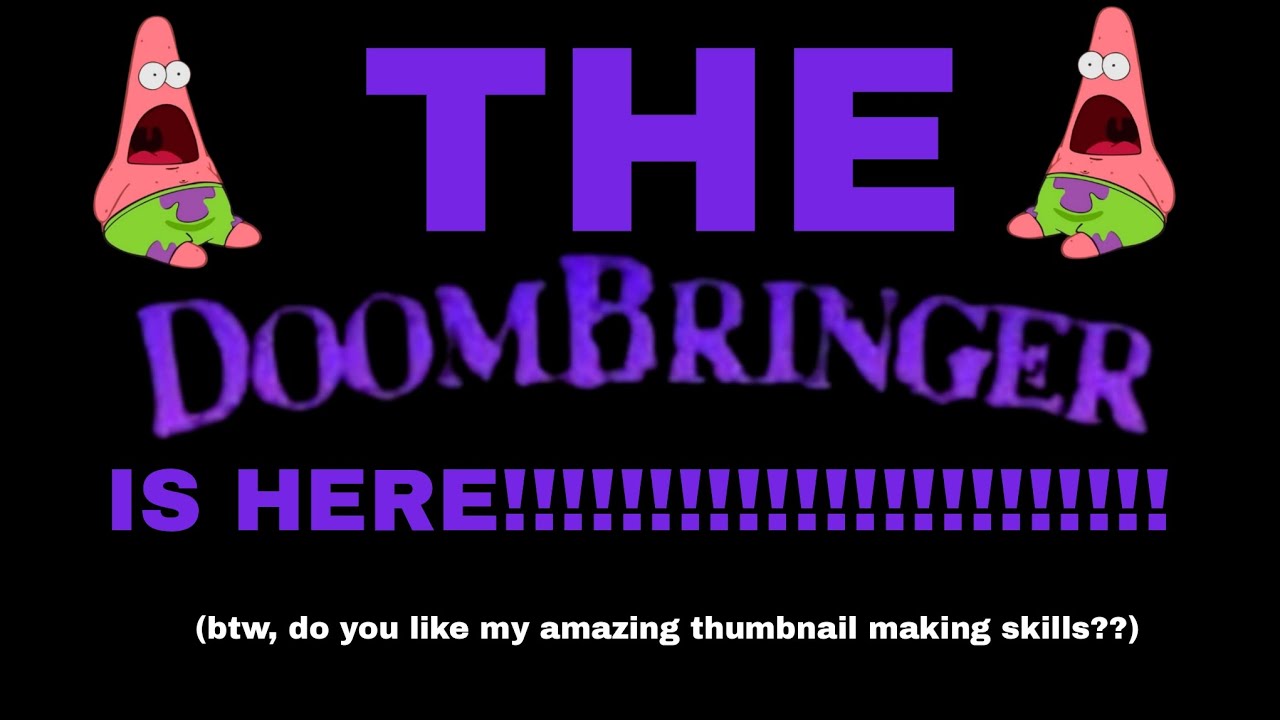 THE DOOMBRINGER IS HERE ...