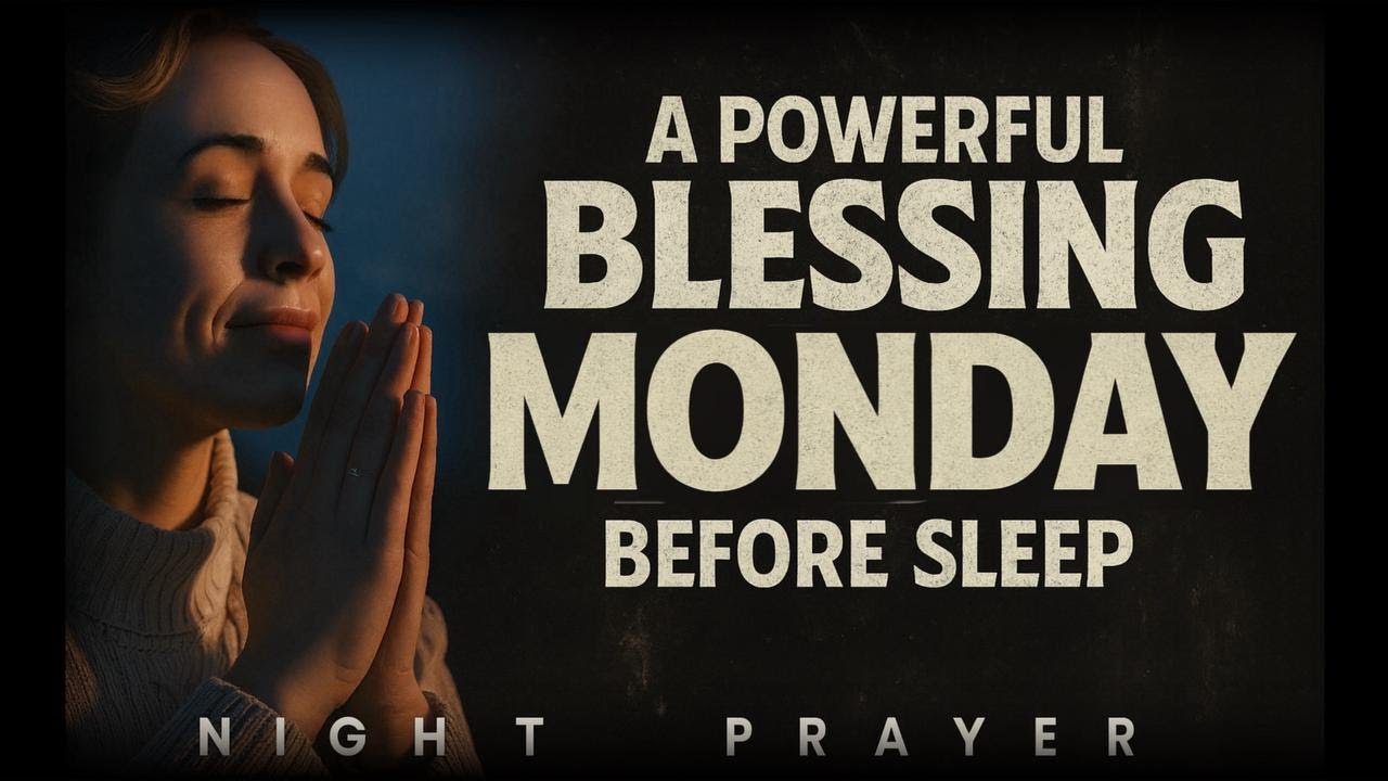 Powerful Monday Night Prayer for Peace, Strength, Healing, and Restful ...