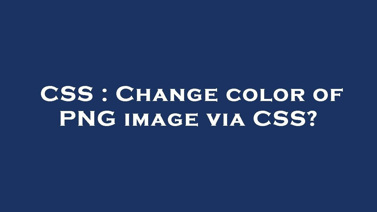 CSS : Change color of PNG image via CSS? - YouTube