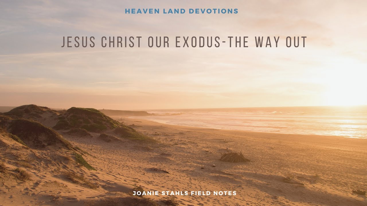 Heaven Land Devotions - Jesus Christ Our Exodus - Our Way Out - YouTube