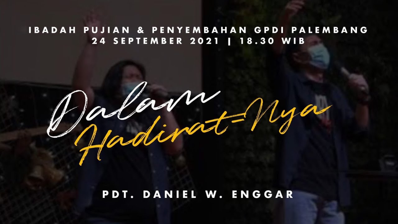 IBADAH PUJIAN & PENYEMBAHAN - 24 SEPTEMBER 2021 | Pdt. Daniel Widodo Enggar | GPdI Palembang ...