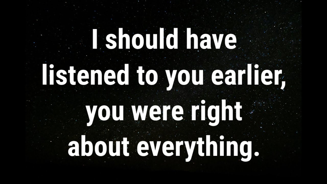 💌 I should have listened to you sooner... current thoughts and feelings ...