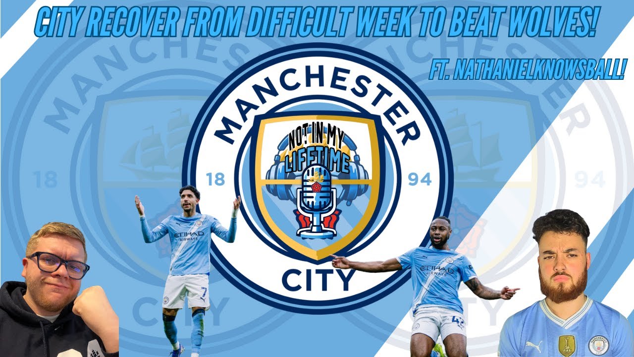 CITY RECOVER FROM MISERABLE WEEK TO BEAT WOLVES! | WHAT NEEDS TO ...
