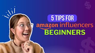 5 Tips for Amazon Influencer Program Beginners