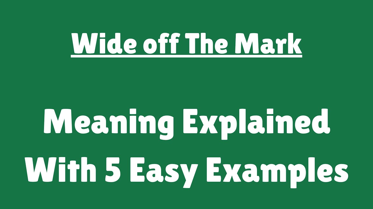 What Does Wide off The Mark Mean With Examples, Wide off The Mark ...