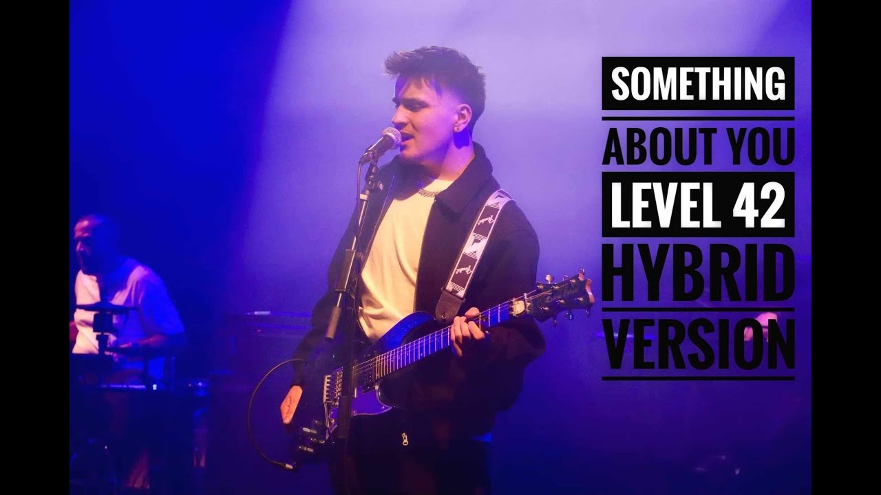 Level 42 - Something about you (hybrid version) - Starchild plays level ...