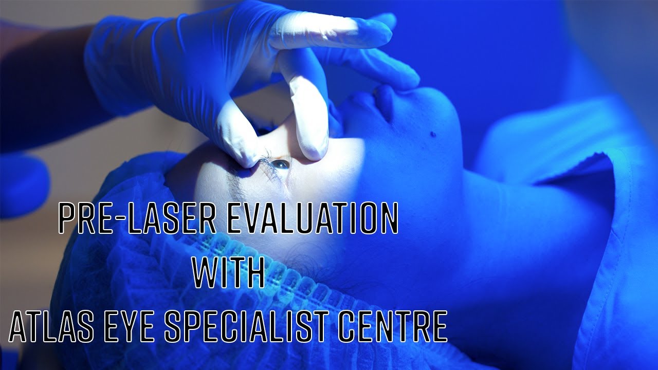 Pre-LASIK Evaluation with Atlas Eye Specialist Centre - YouTube