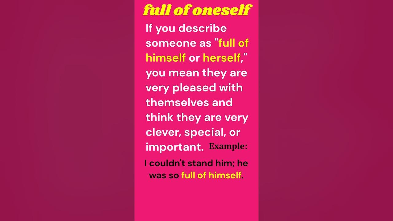 Full Of Oneself what Is The Meaning Of full Of Oneself YouTube full-of-oneself-what-is-the-meaning-of-full-of-oneself-youtube