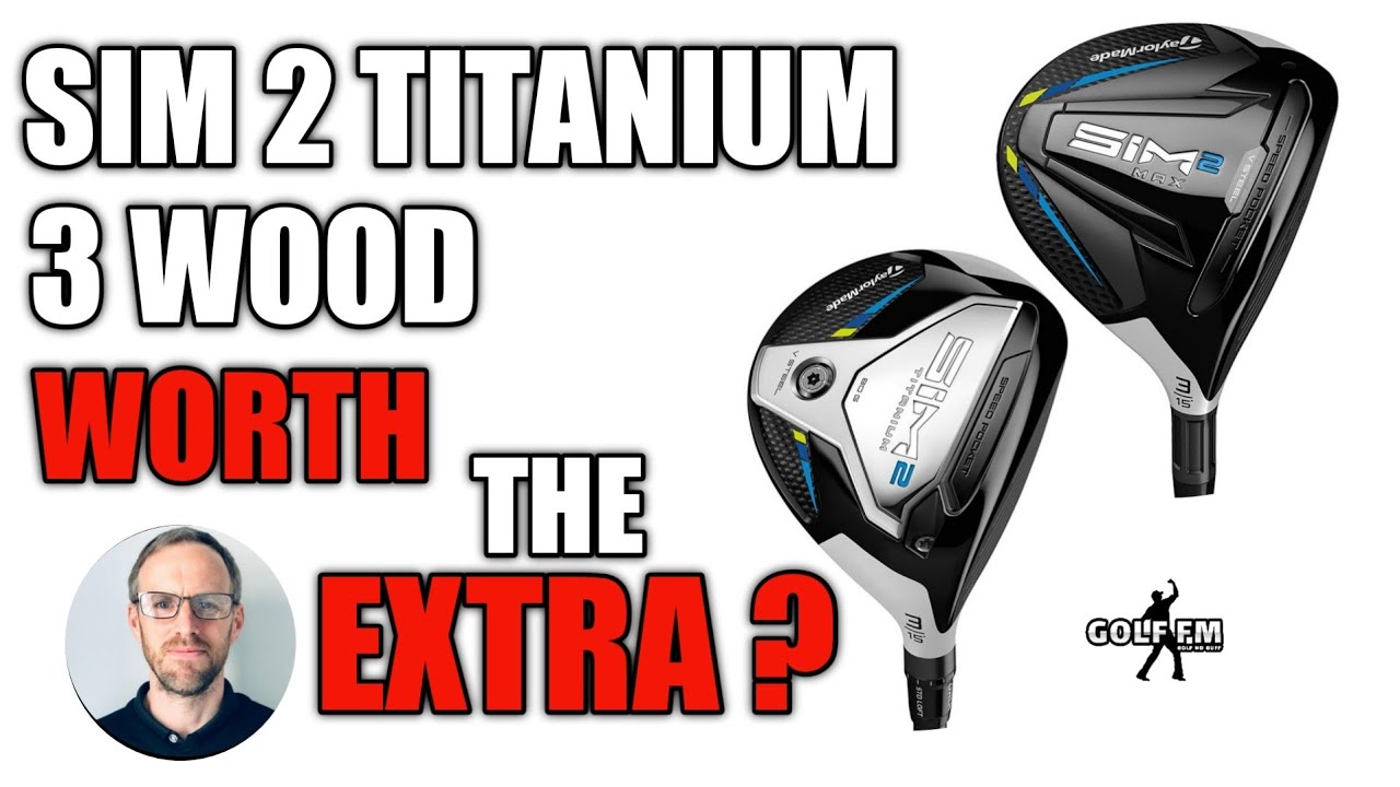 TAYLOR MADE SIM 2 TITANIUM 3 WOOD, MORIKAWA'S FAIRWAY VERSUS SIM 2 MAX ...