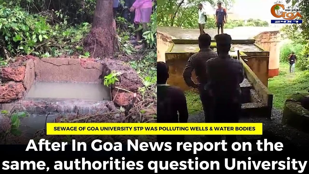 Sewage of Goa University STP was polluting wells & water bodies, After ...