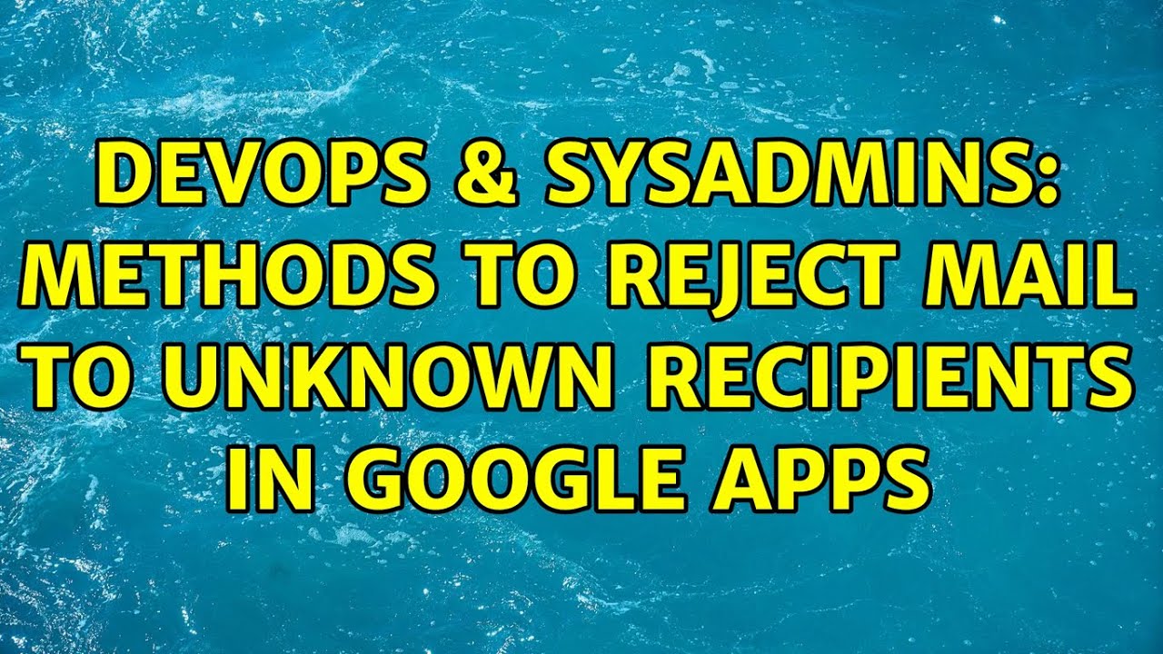 DevOps & SysAdmins: Methods to reject mail to unknown recipients in ...