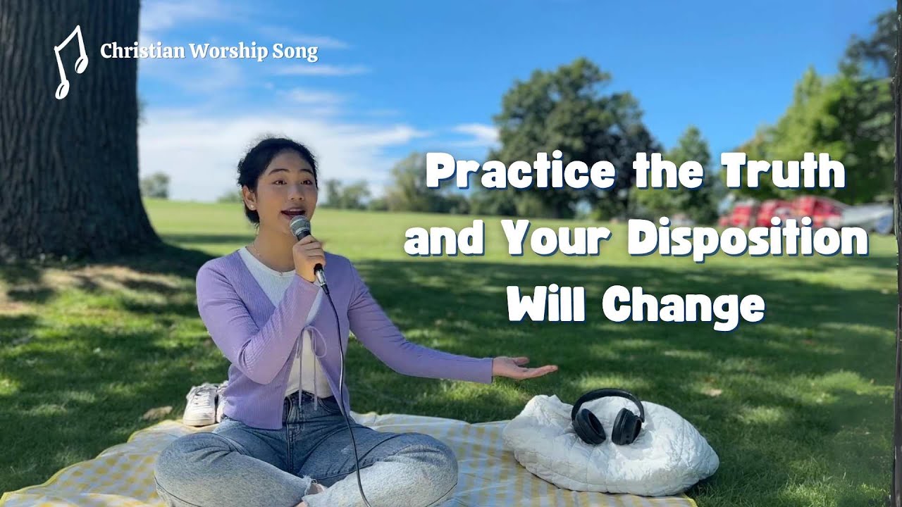 Christian Worship Song 2023 | Practice the Truth and Your Disposition ...