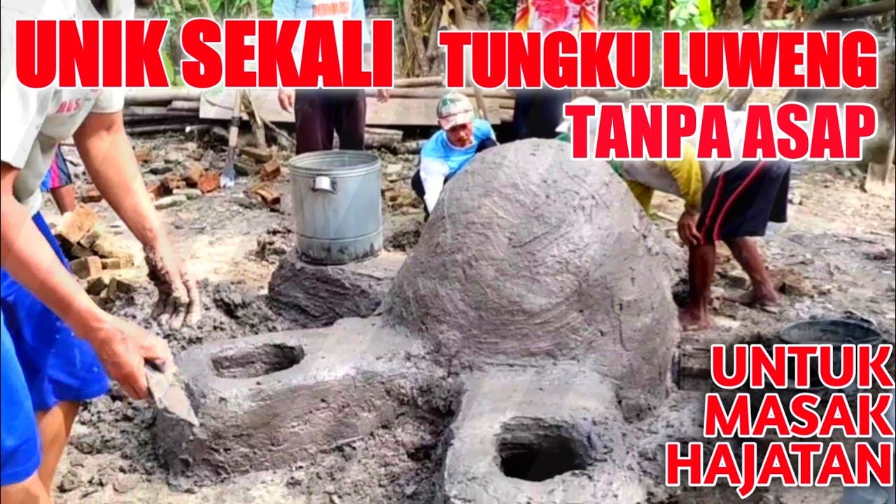 Cara Membuat Tungku Tanpa Asap - Tungku Luweng Unik Spesia Hajatan ...
