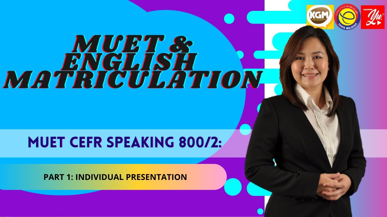 PART 1 INDIVIDUAL PRESENTATION MADE-EASY: MUET SPEAKING CEFR FORMAT ...