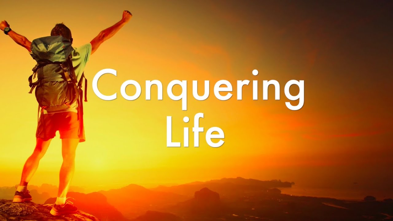 Conquering Life - YouTube