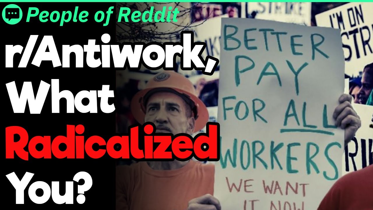 r/antiwork, What Radicalized You? | People Stories #1060 - YouTube