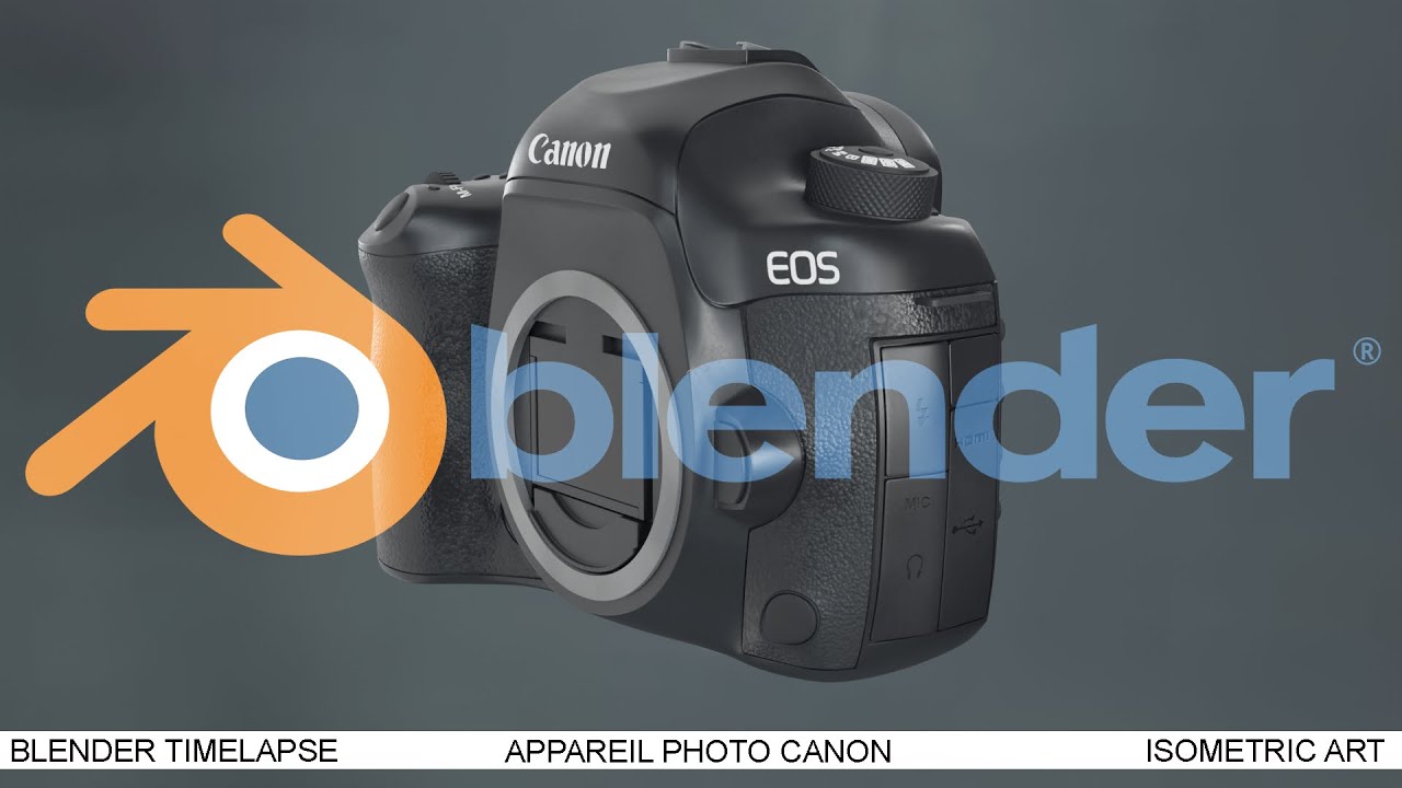 Timelapse Blender Appareil Photo Canon - Modélisation 3D - Isometric ...