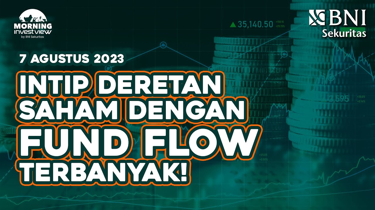 Morning Investview - 7 Agustus 2023 | INTIP DERETAN SAHAM DENGAN FUND ...