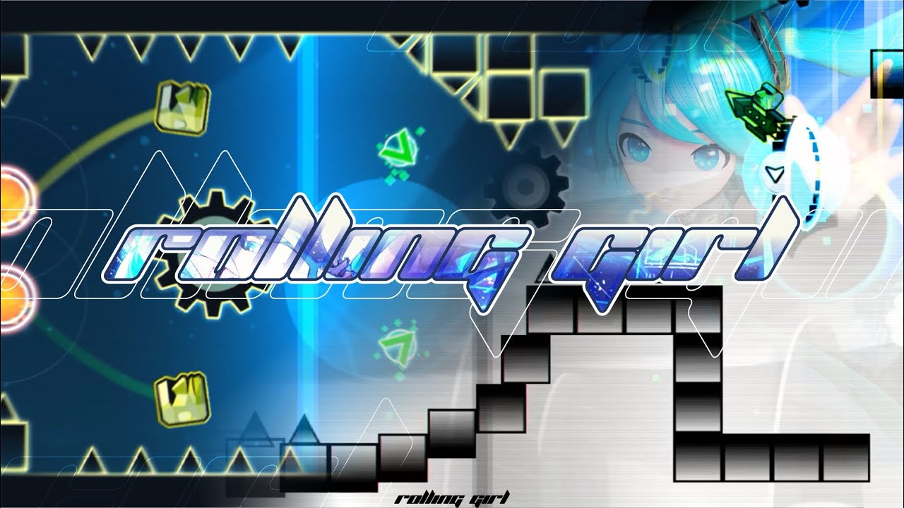 "Rolling Girl" by StainGMD | Geometry Dash Layout - YouTube