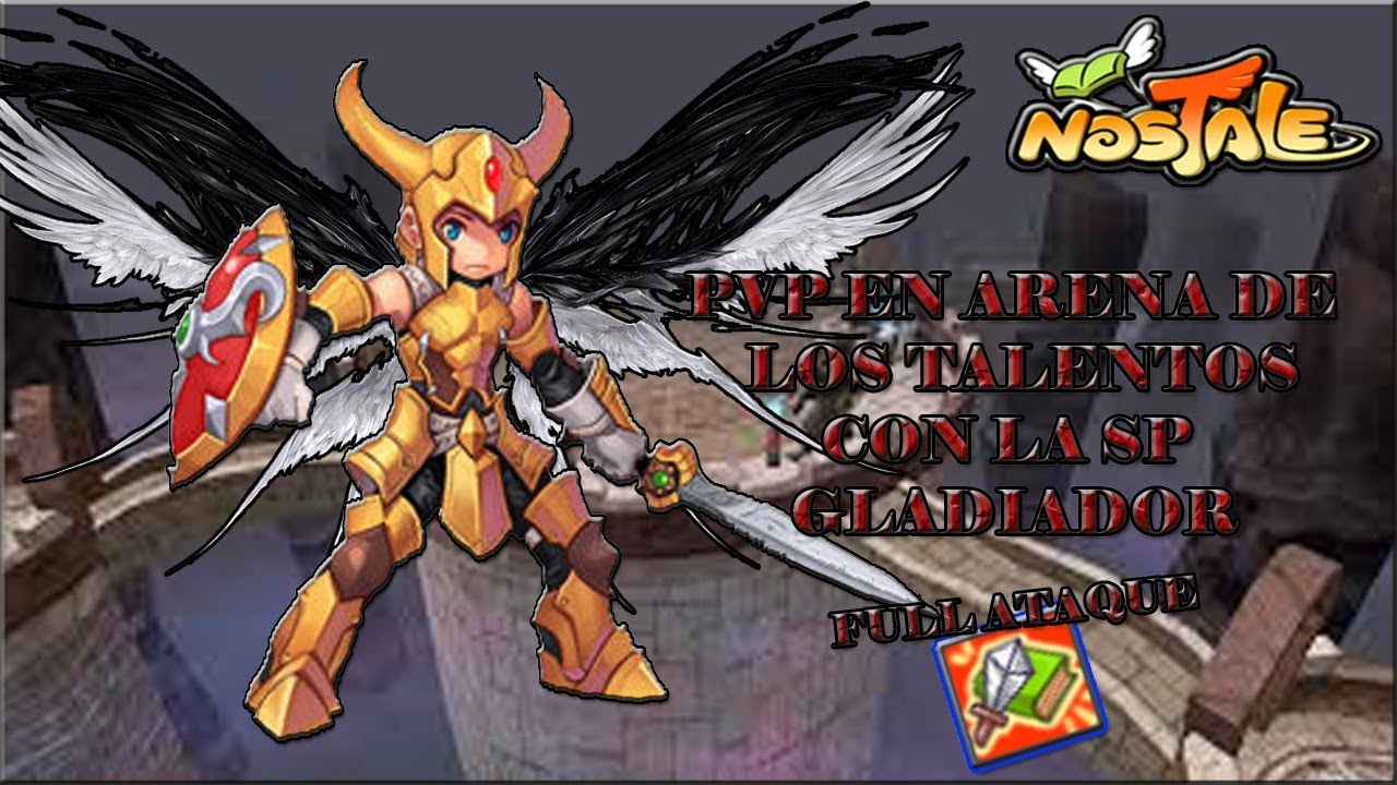 NOSTALE |PVP EN ARENA DE LOS TALENTOS CON LA SP GLADIADOR||FULL ATAQUE ...