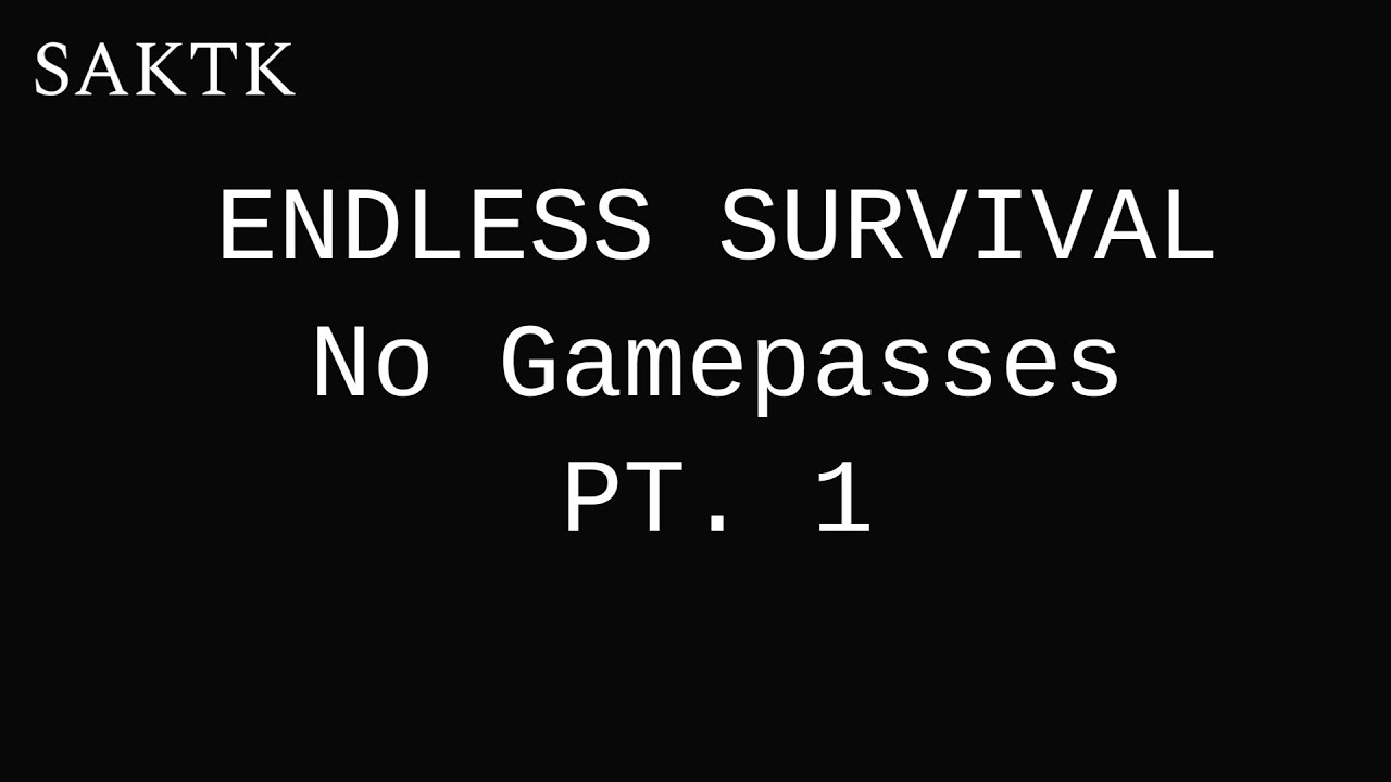 SAKTK | Endless Survival no gamepasses pt. 1 - YouTube