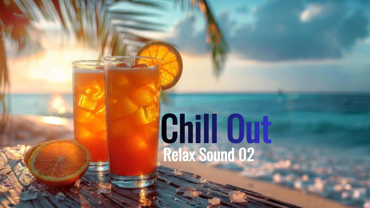 Chill Out - Relax Sound 02 - YouTube