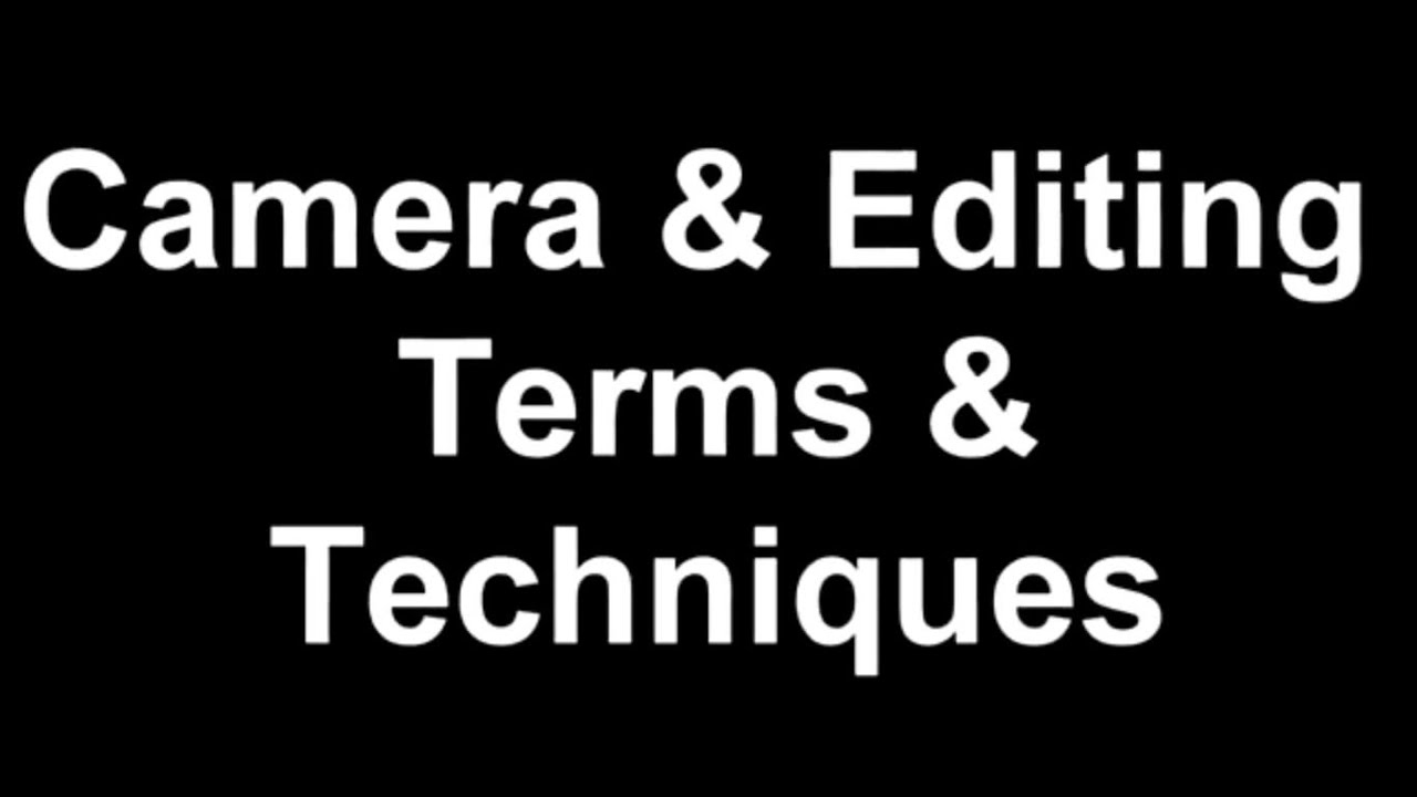 Camera & Editing Terms & Techniques - YouTube