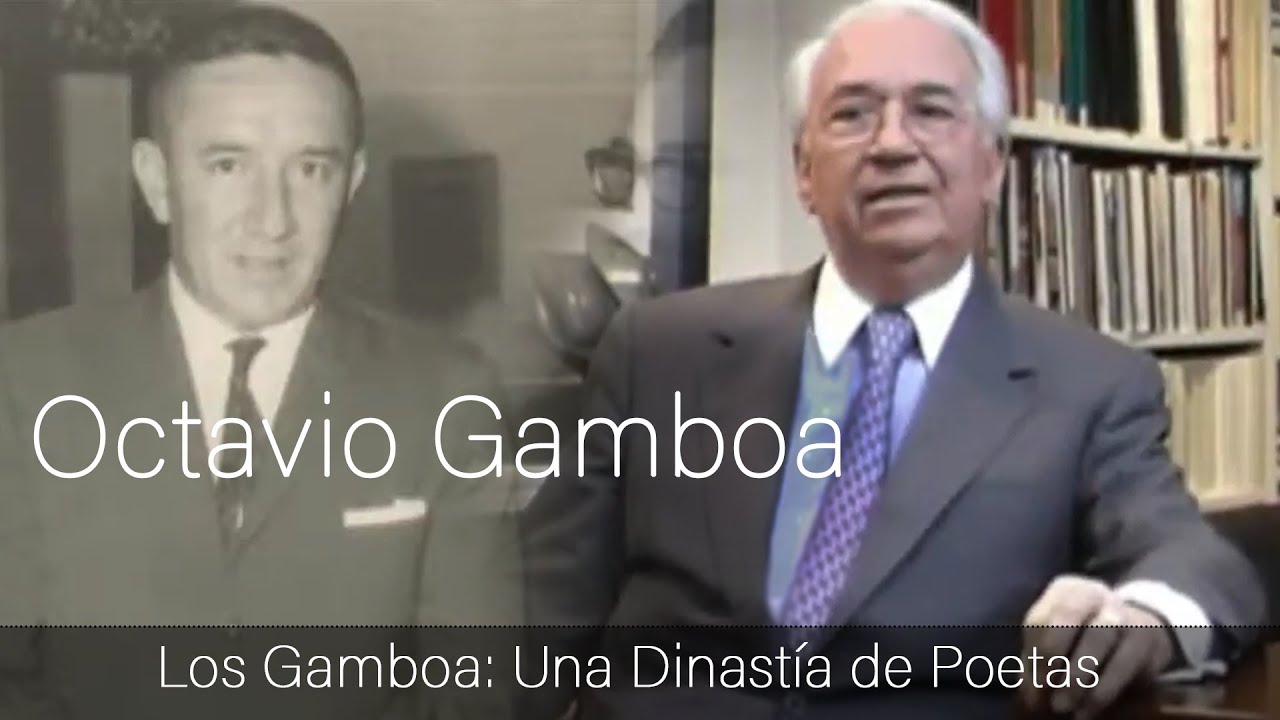 Videoserie Los Gamboa: Una Dinastía de Poetas | 4 - Octavio Gamboa ...