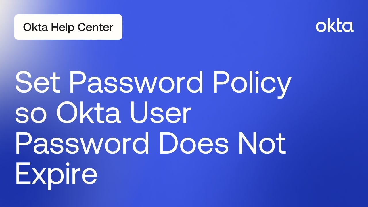 How to Set Password Policy so Okta User Password Does Not Expire | Okta ...