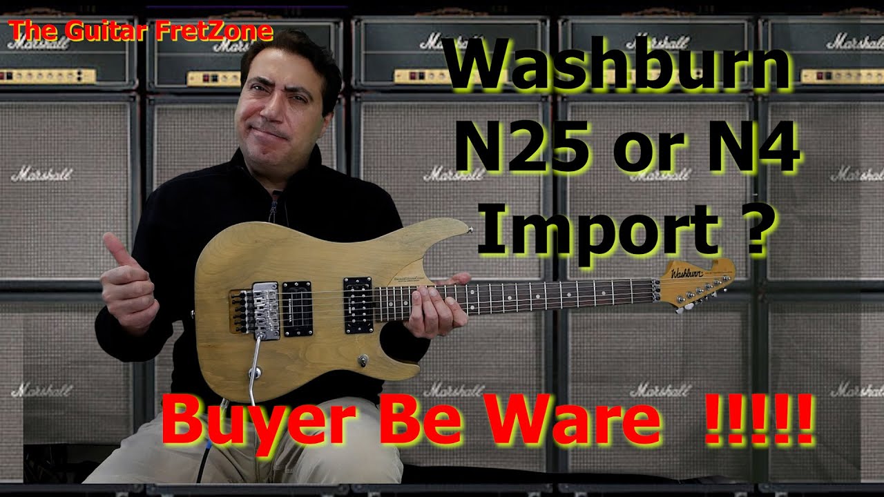 WATCH THIS VIDEO BEFORE BUYING A - Washburn N4 or Nuno Style Import ...