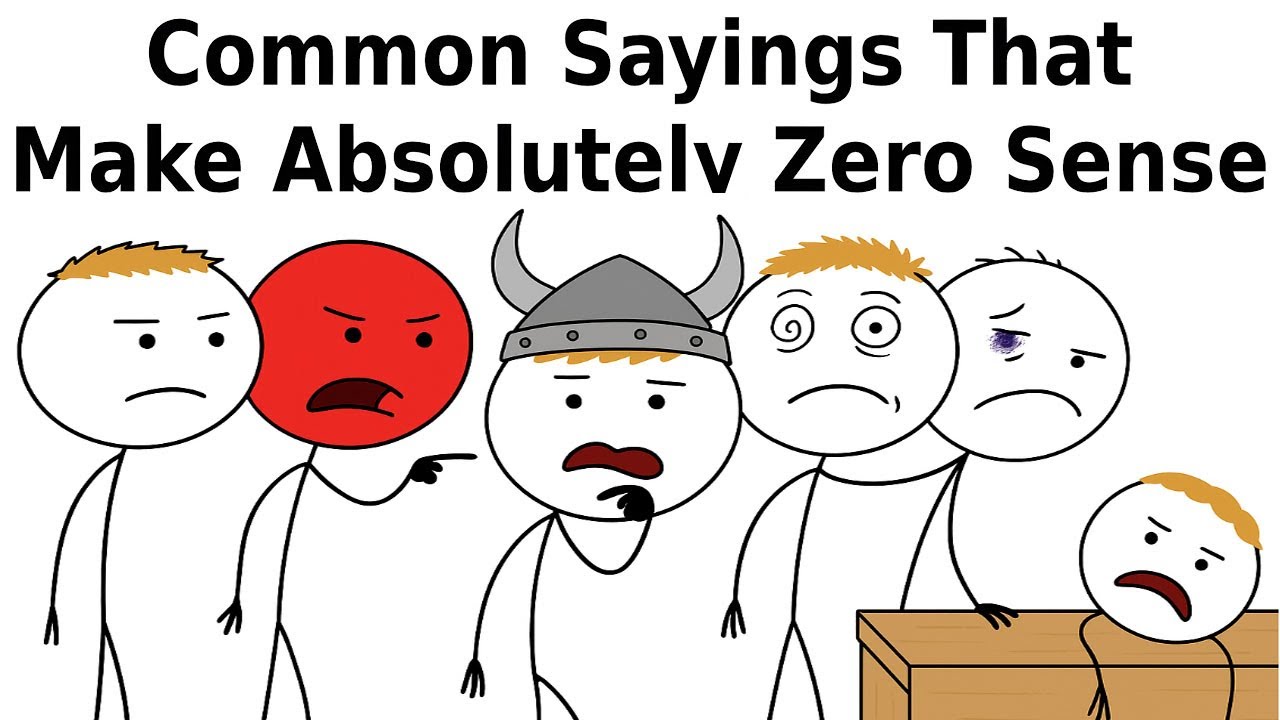Common Sayings That Make Absolutely Zero Sense | Curious Chill Explains ...