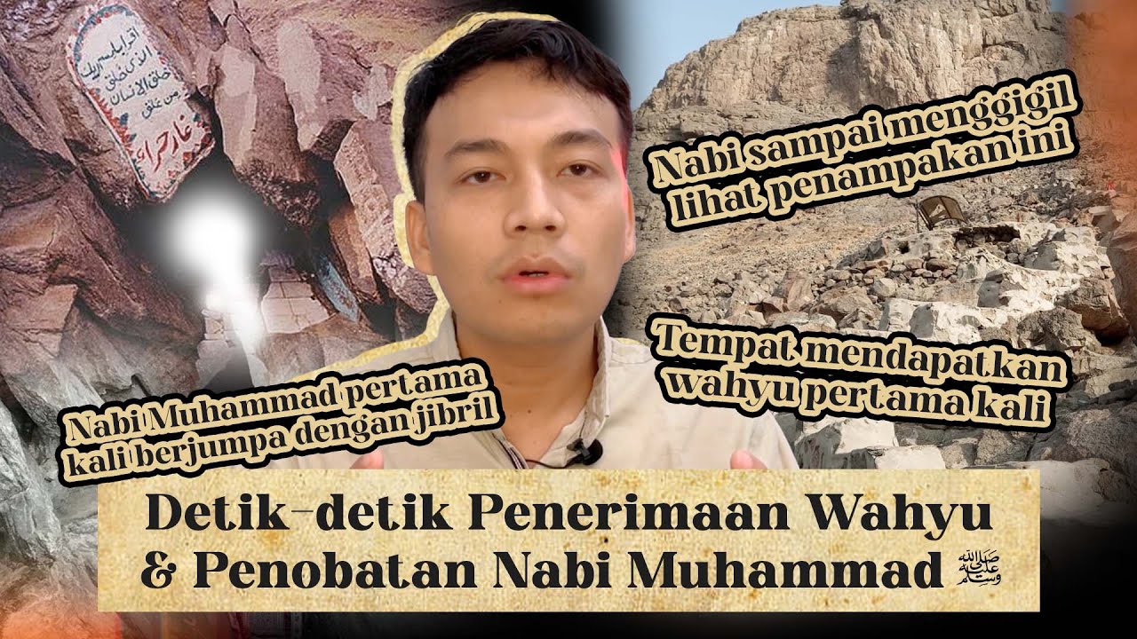 PERISTIWA KENABIAN DAN TURUNNYA WAHYU PERTAMAKALINYA, DITEMPAT INILAH ...