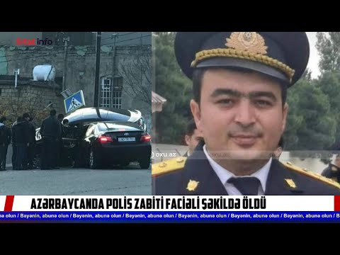 Azərbaycanda polis zabiti faciəli şəkildə @ldü -Sitat.info