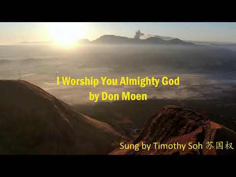 I Worship You Almighty God 我敬拜你全能真神 Timothy Soh - YouTube